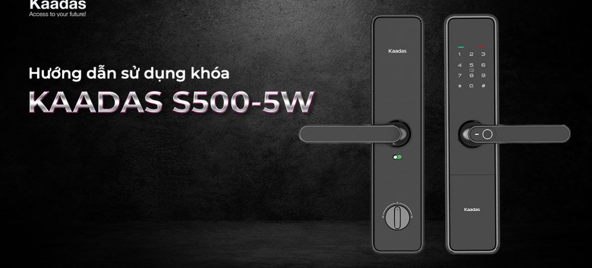 HƯỚNG DẪN SỬ DỤNG KHÓA KAADAS S500-C - Kaadas Việt Nam
