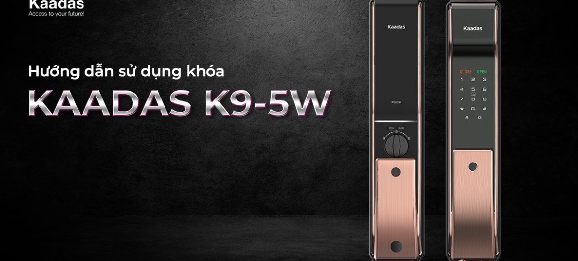 HƯỚNG DẪN SỬ DỤNG KHÓA KAADAS S500-5W - Kaadas Việt Nam